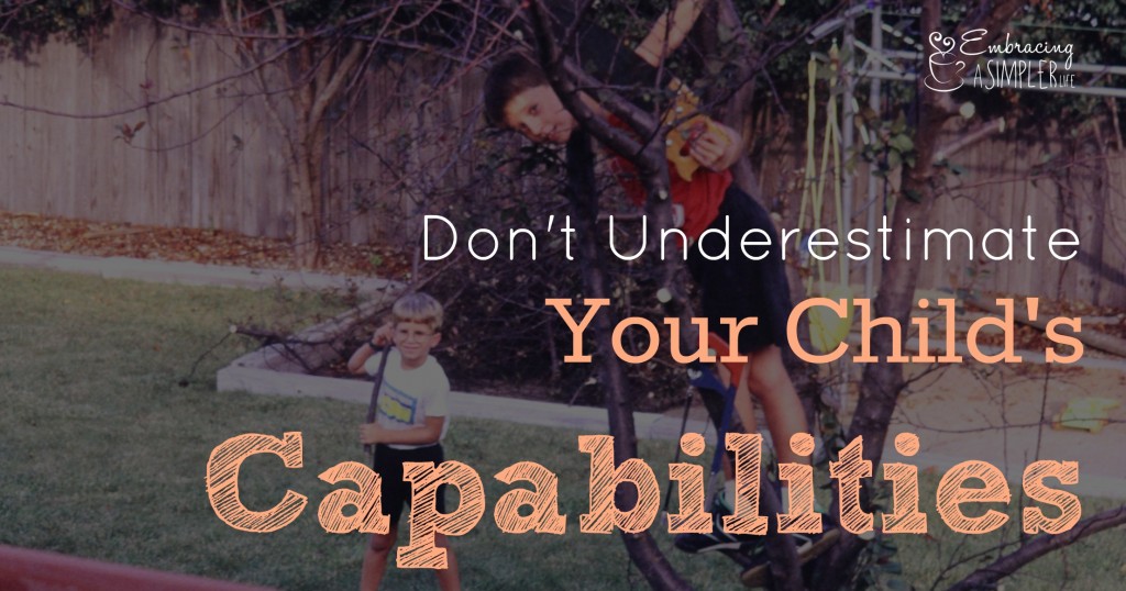 Don’t Underestimate Your Child's Capabilities | Embracing a Simpler Life
